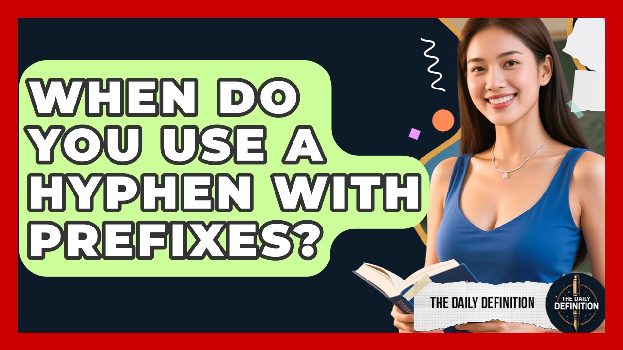 When Do You Use A Hyphen With Prefixes? - The Daily Definition - YouTube