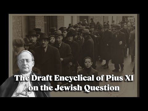 Humani Generis Unitas (1938) - The Draft Encyclical of Pius XI on the Jewish Question | Will Tucker