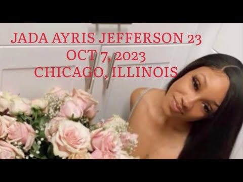 JADA AYRIS JEFFERSON 23, OCT 7, 2023 CHICAGO, ILLINOIS SHOT KILLED IN ...