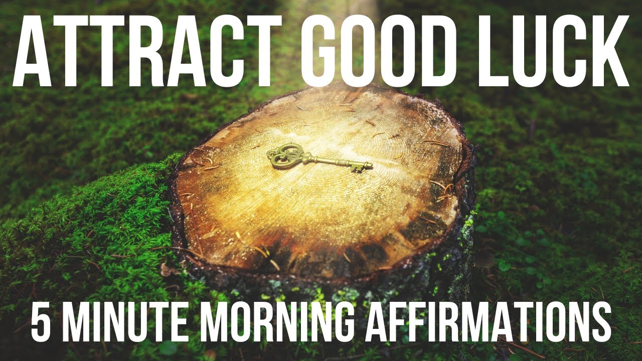 Attract GOOD LUCK | 5 minute daily morning affirmations to increase ...