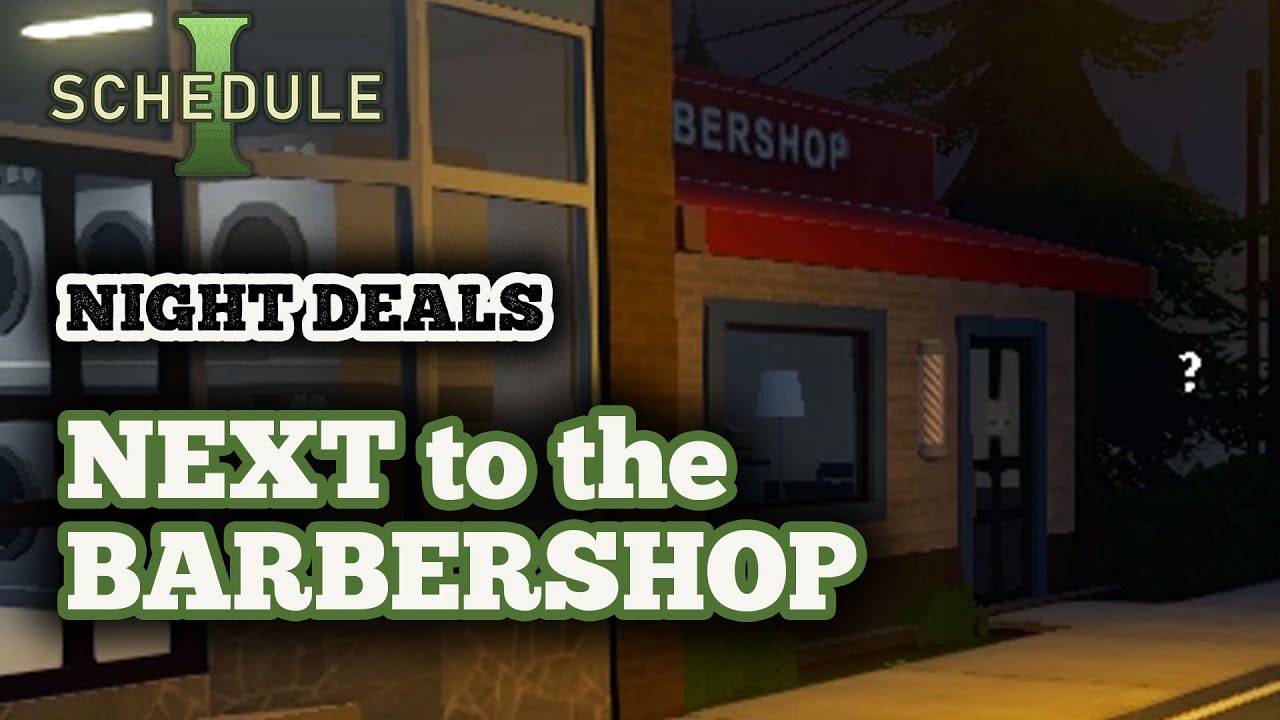 How to Trade Next to Barbershop at Night in Schedule 1 - Barbershop ...