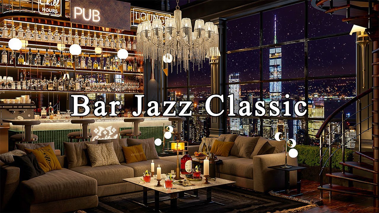 Relaxing Jazz Bar Classics at Cozy Bar Ambience for Working, Studying ...