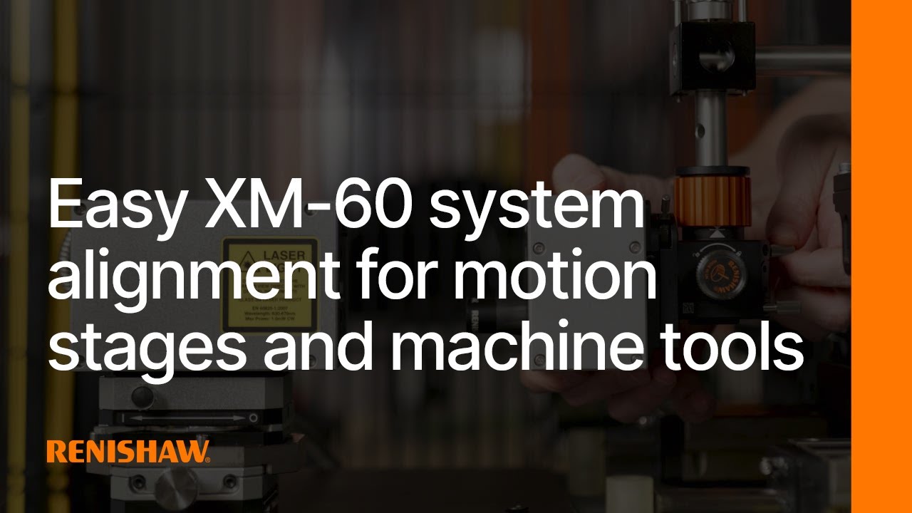 Easy XM-60 multi-axis calibrator alignment for motion stages and ...