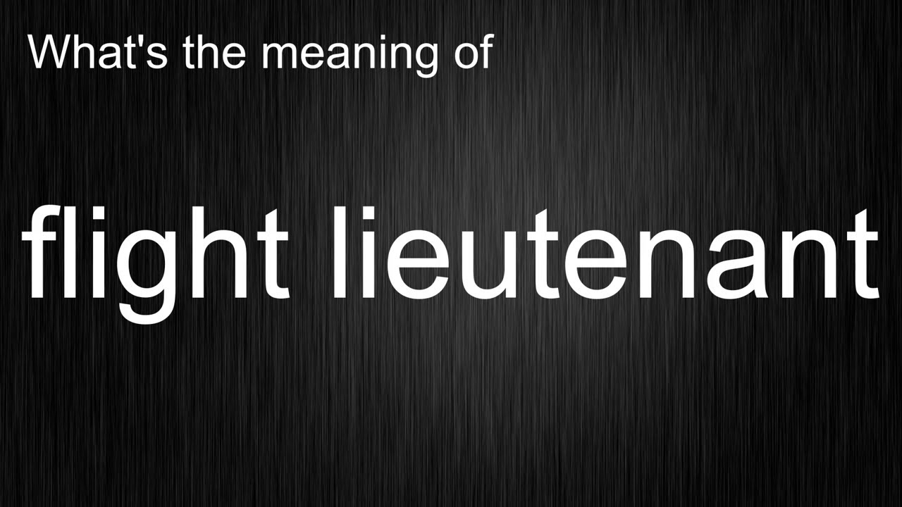 What's the meaning of "flight lieutenant", How to pronounce flight ...
