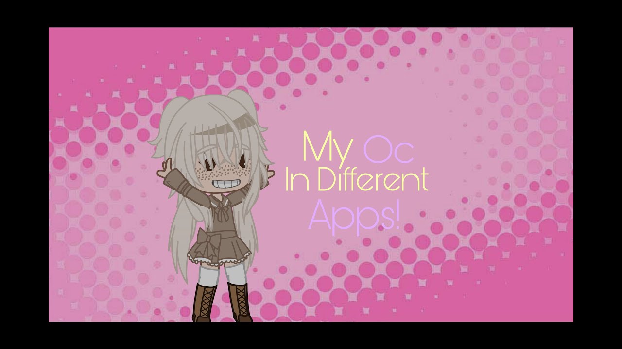 My Oc In Different Apps! - YouTube