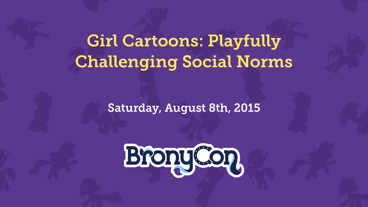 Girl Cartoons: Playfully Challenging Social Norms - BronyCon 2015 - YouTube