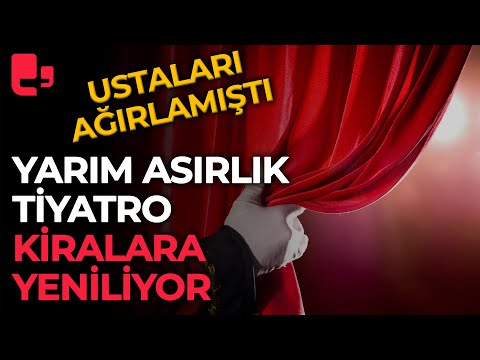 Ustaların geçtiği tiyatro kiralara yeniliyor: Yarım asırlık tiyatroya kapanma tehlikesi!