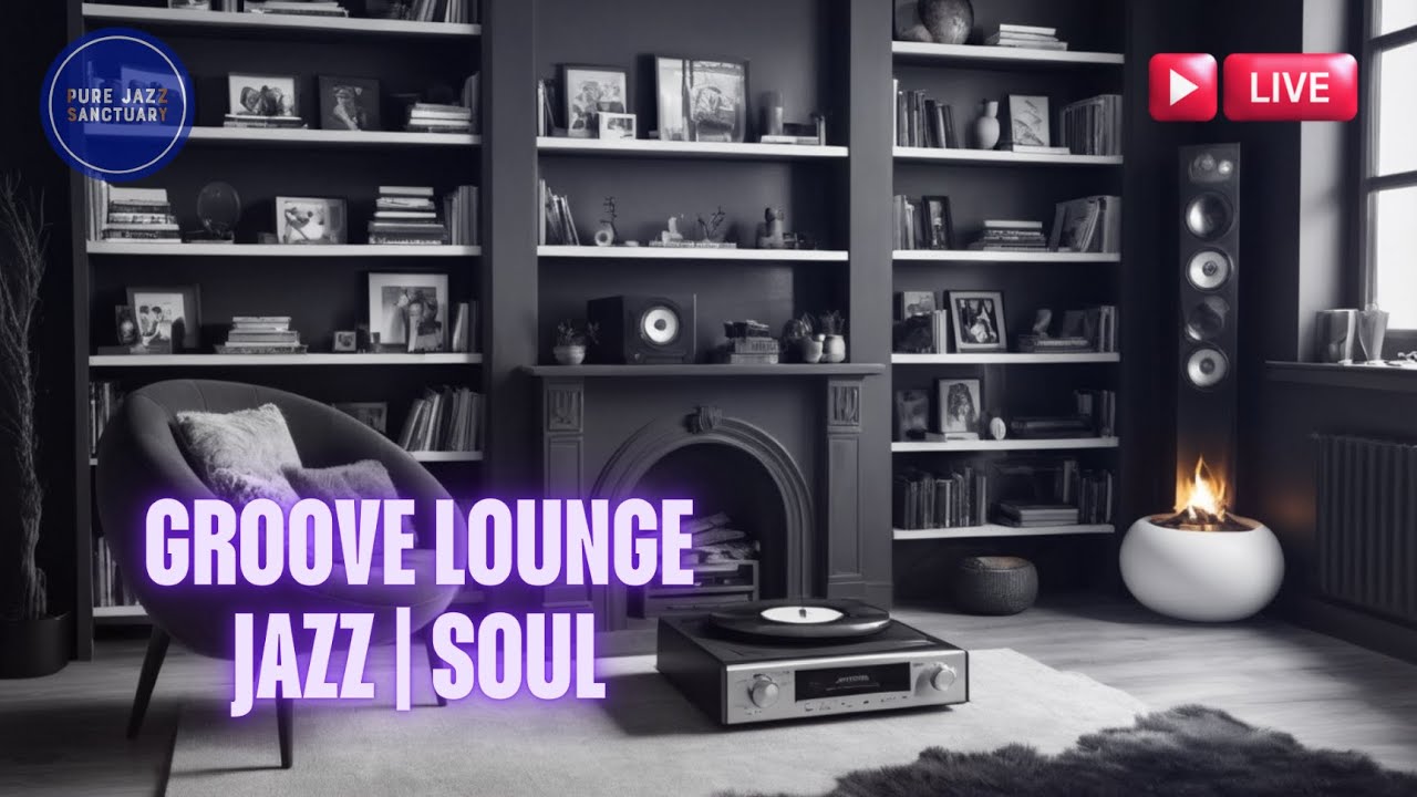 GROOVE JAZZ SOUL ️ TRANQUIL AND CHILL RELAXING SMOOTH LOUNGE JAZZ - YouTube Music
