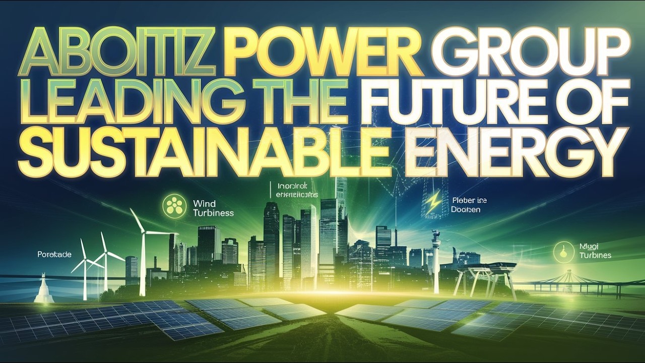 Aboitiz Power Group Leading the Future of Sustainable Energy - YouTube