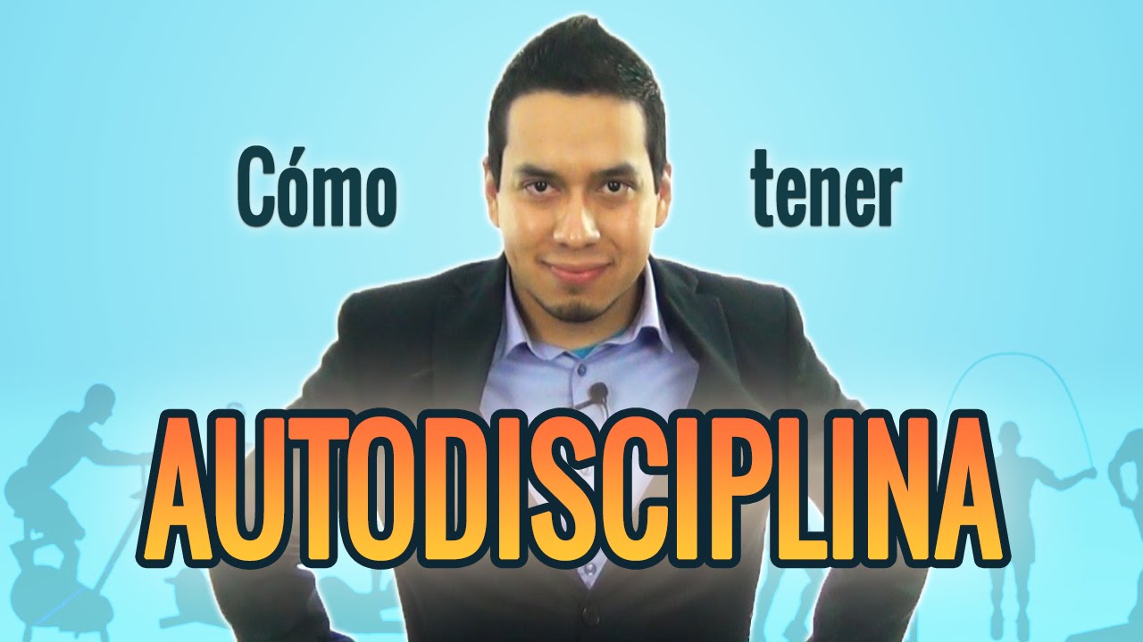 Autodisciplina | Cómo tener disciplina para alcanzar tus metas (hábitos ...