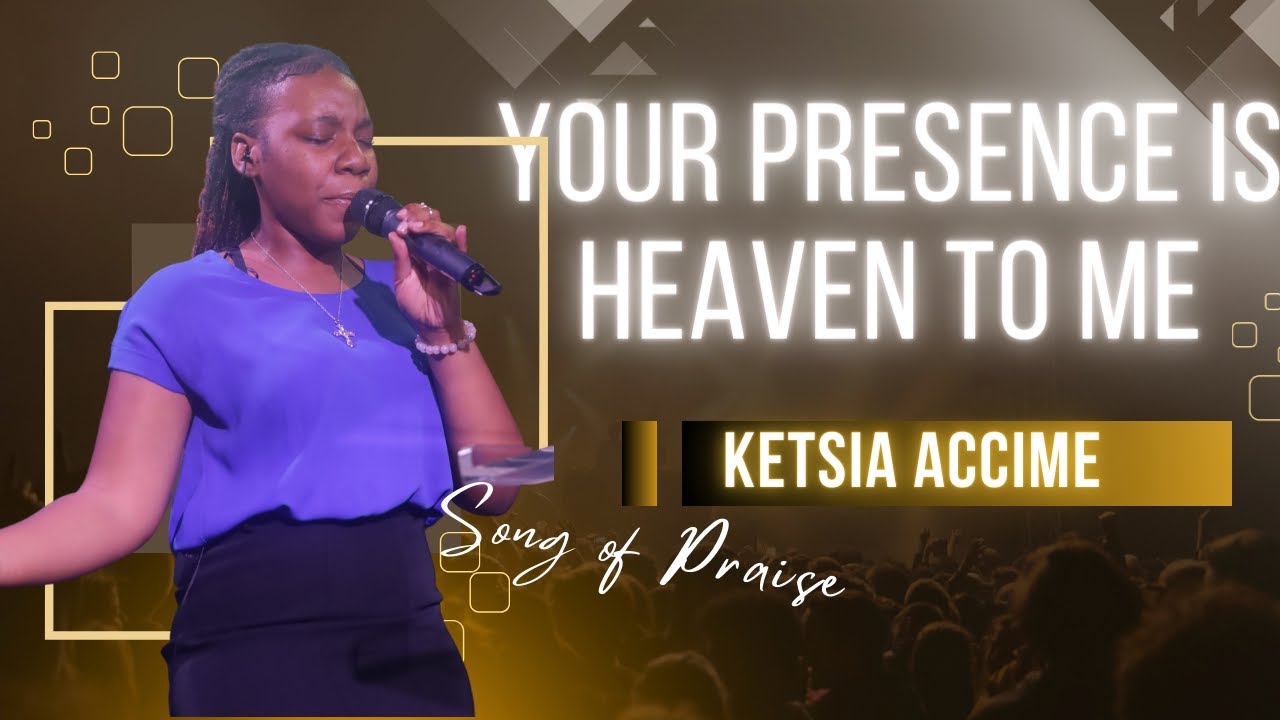 Sister Ketsia | Your Presence is heaven to me| Praise - YouTube