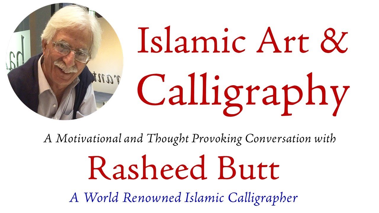 Islamic Art & Calligraphy - A Conversation with Rasheed Butt. - YouTube