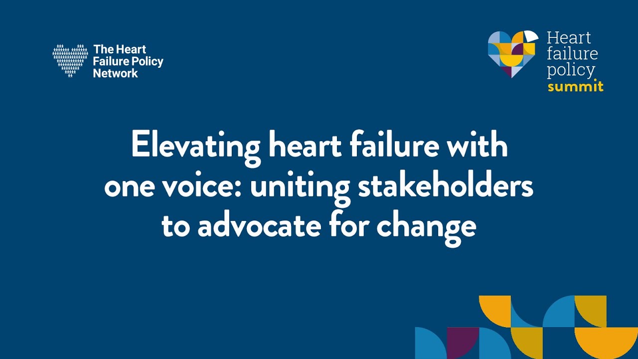 Heart Failure Policy Summit 2022: Session 1 - Elevating heart failure ...