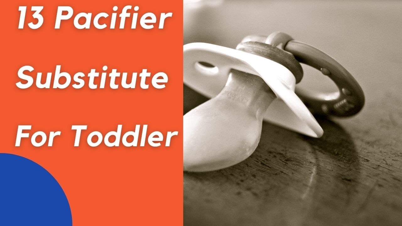 Pacifier Substitute For Toddler - YouTube