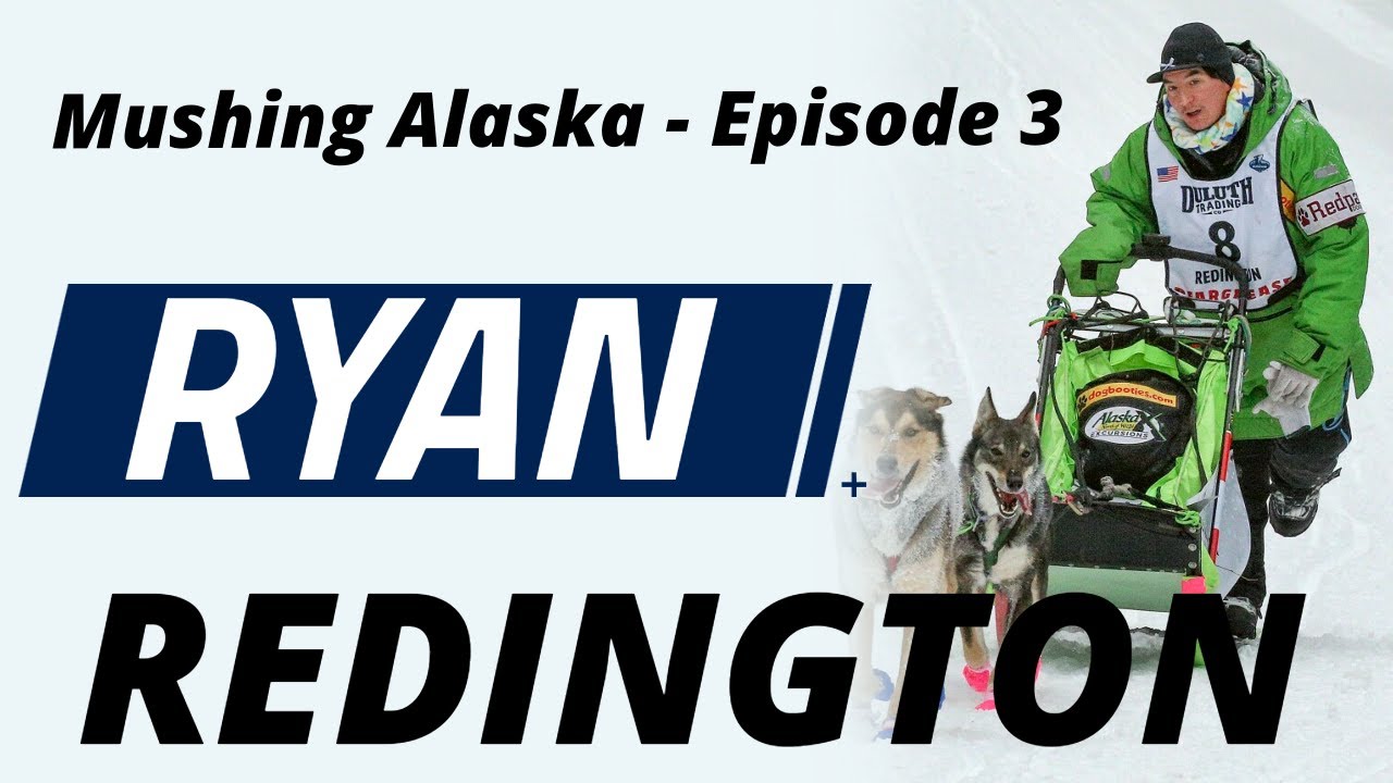 Episode 24 - Ryan Redington | Mushing Alaska - YouTube