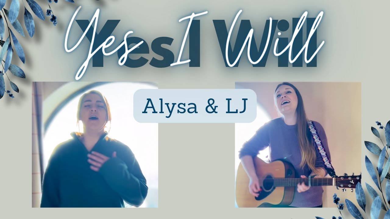 Yes I Will - Vertical Worship Cover by Alysa & LJ - YouTube