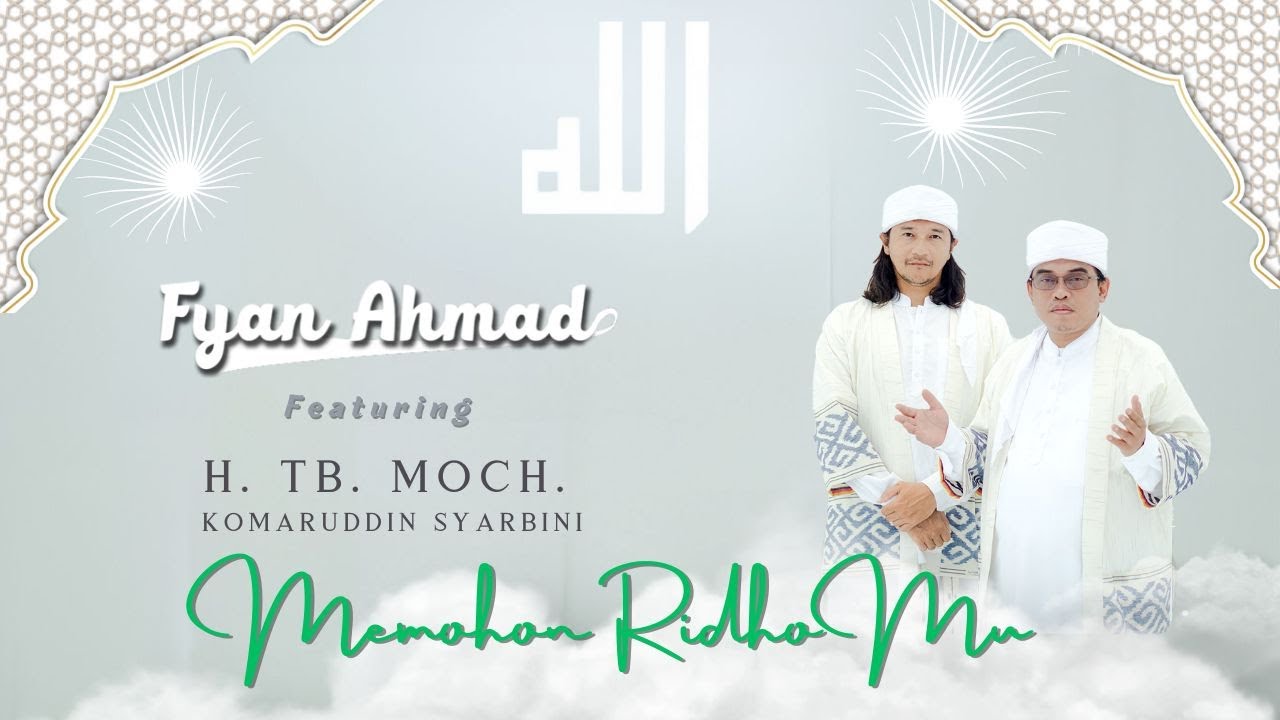 FYAN AHMAD FEAT. H.TB.MOCH.KOMARUDDIN SYARBINI - MEMOHON RIDHO MU (OFFICIAL MUSIC VIDEO) - YouTube