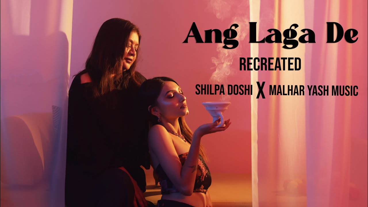 Ang Laga De | Recreated By Shilpa Doshi x MalharYash Music | Latest ...