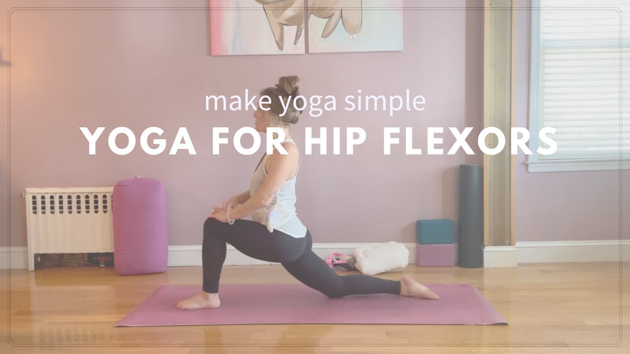 Yoga for hip flexors - YouTube
