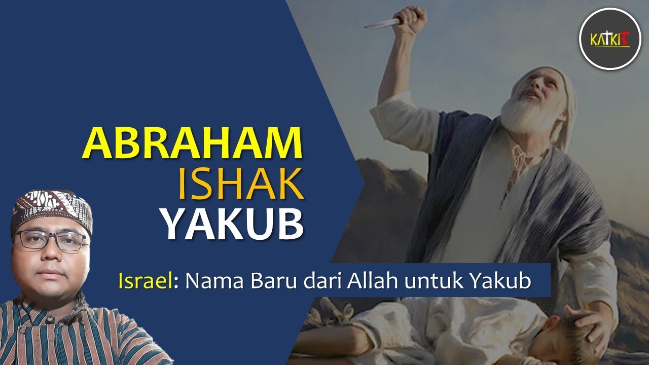 Abraham, Ishak, Yakub Alias Israel: Nama dari Allah [1] - YouTube