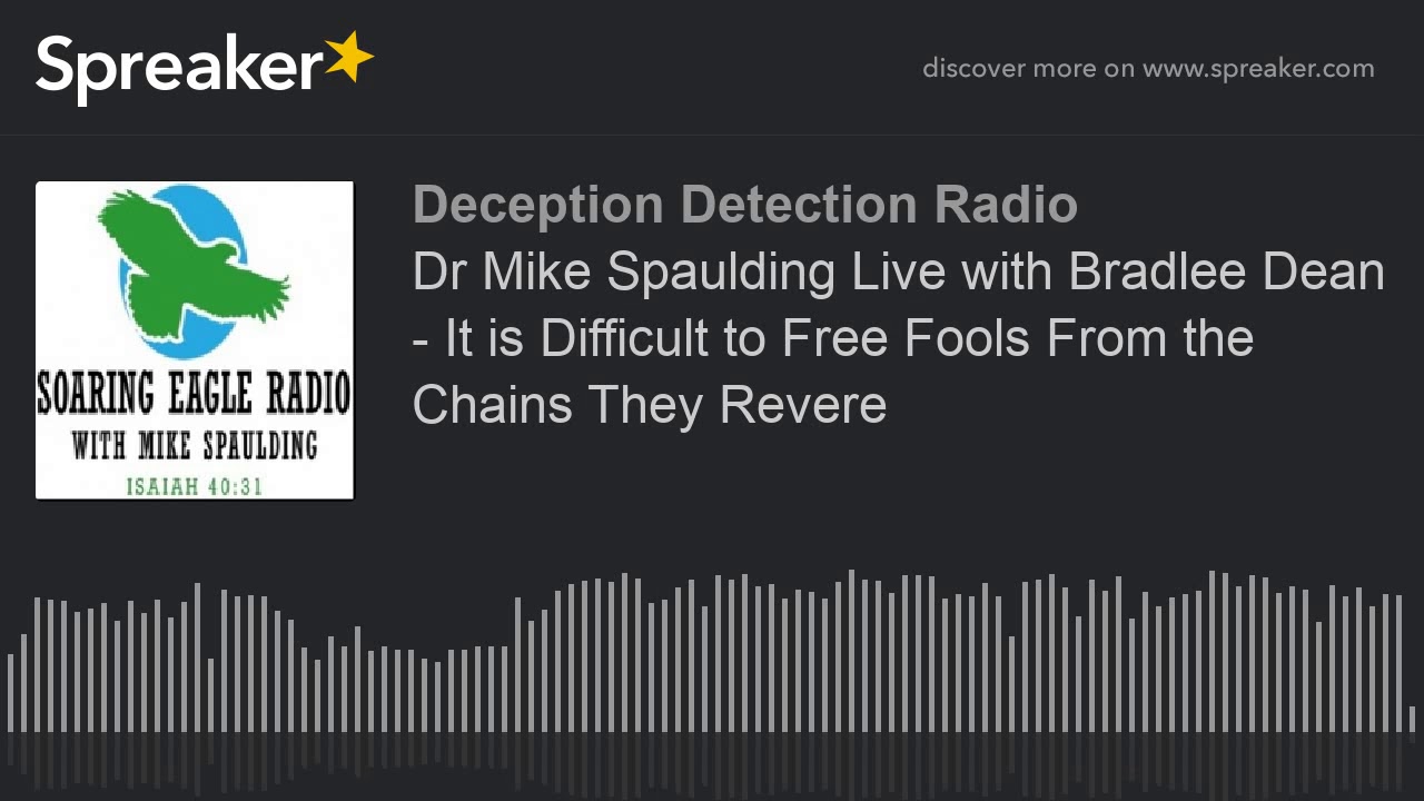 Dr Mike Spaulding Live with Bradlee Dean - It is Difficult to Free ...