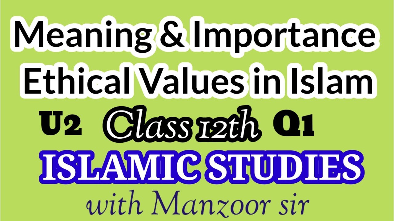 Meaning and Importance of Ethical values in Islam Class 12th Islamic ...