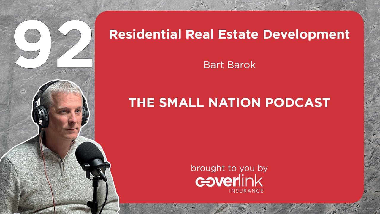 92 | Residential Real Estate Development | The Small Nation Podcast Featuring Bart Barok - YouTube
