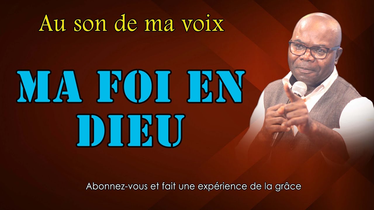 Ma foi en Dieu __ AU SON DE MA VOIX __ Rev. Alain MAKANDA - YouTube