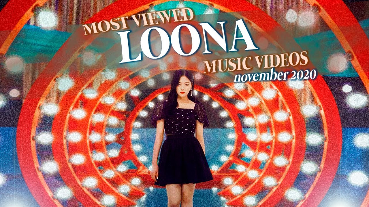 LOONA: TOP 20 MOST VIEWED MUSIC VIDEOS (NOVEMBER 2020)♥ - YouTube