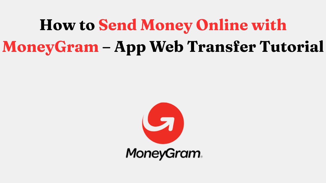How to Send Money Online with MoneyGram – App Web Transfer Tutorial ...