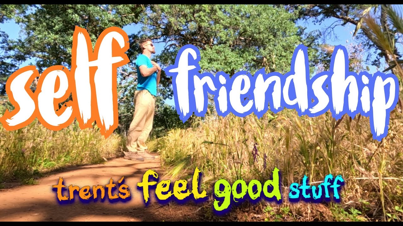 Befriending our-selves is essential:) Self-friendship isn't selfish ...