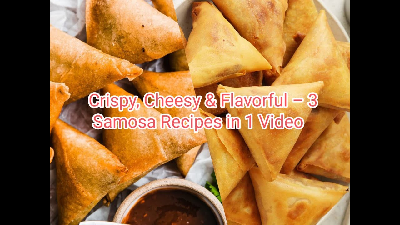 Crispy, Cheesy & Flavorful – 3 Samosa Recipes in 1 Video - YouTube