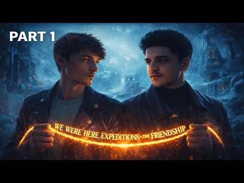 We Were Here Friendship | part 1 w/derbeder Luqain