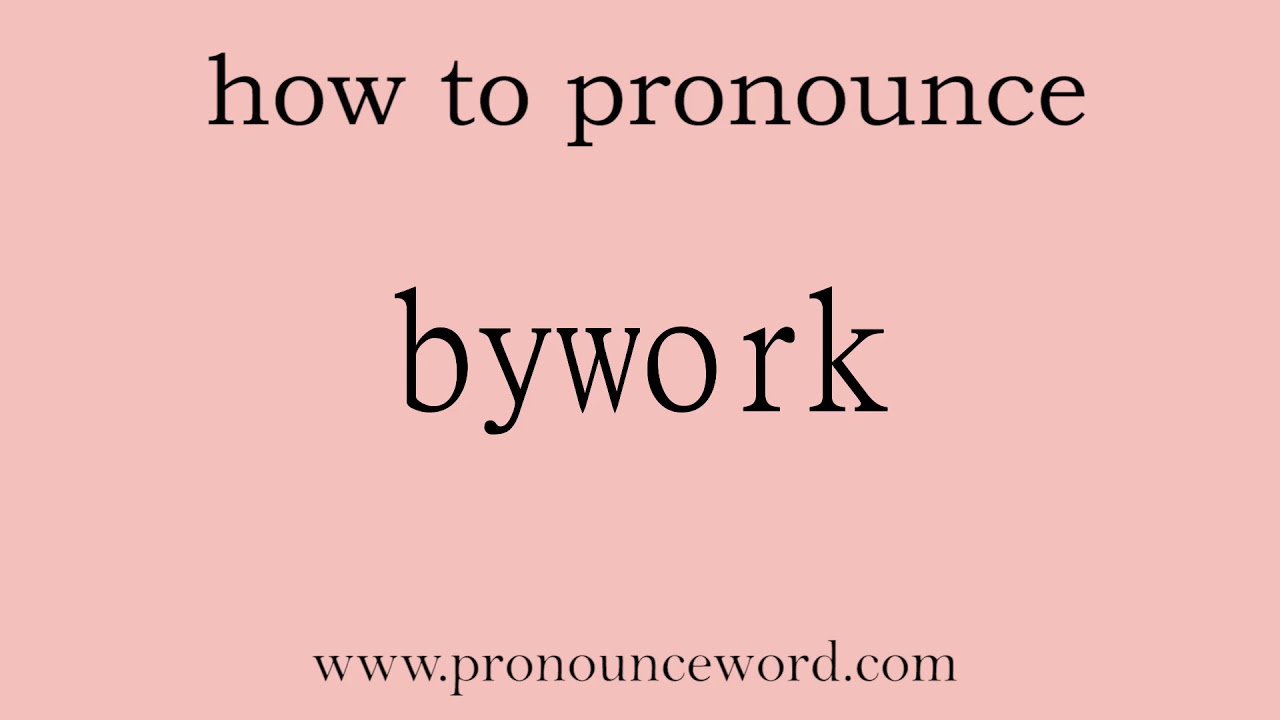 bywork. How to pronounce the english word bywork .Start with B. Learn ...