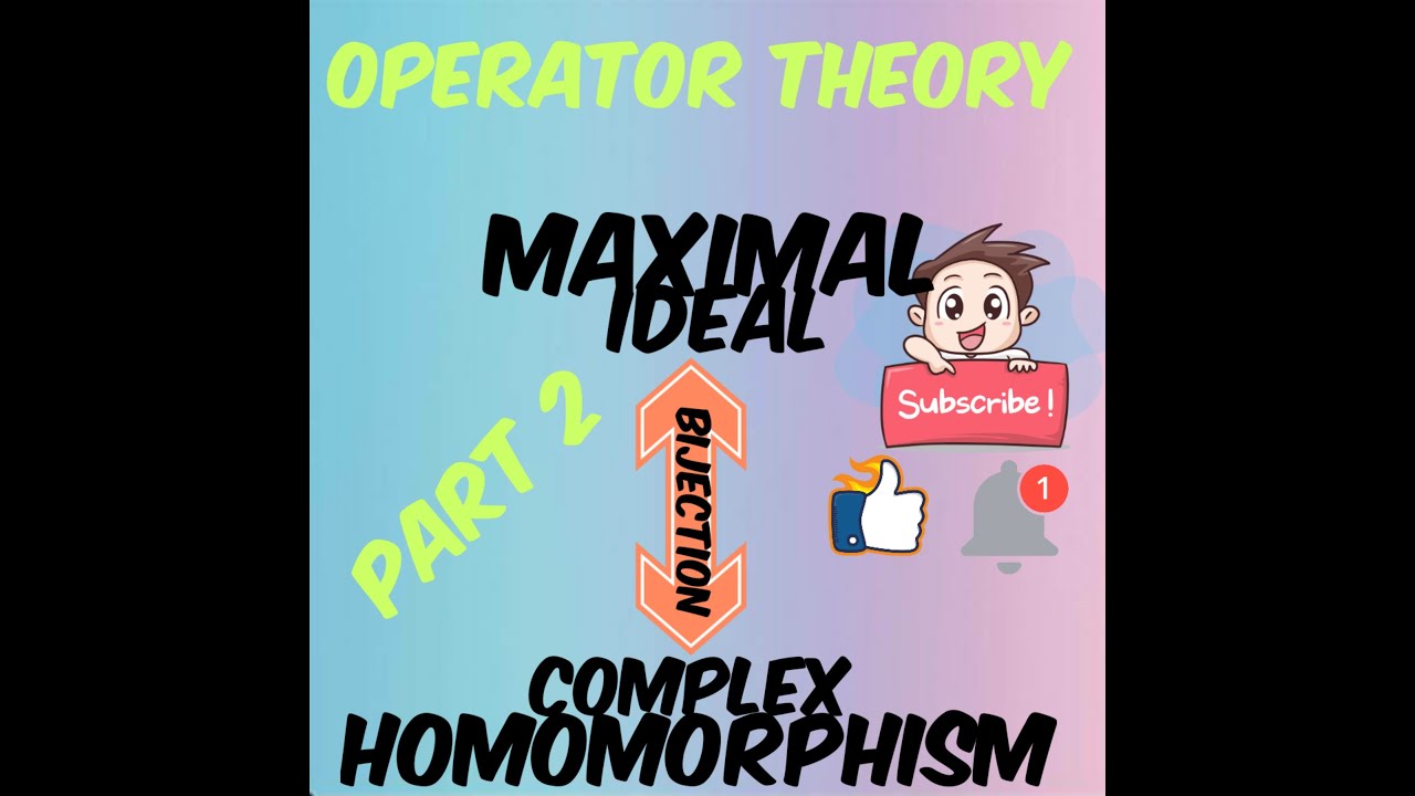 Bijection between maximal ideal and complex homomorphism part 2 - YouTube