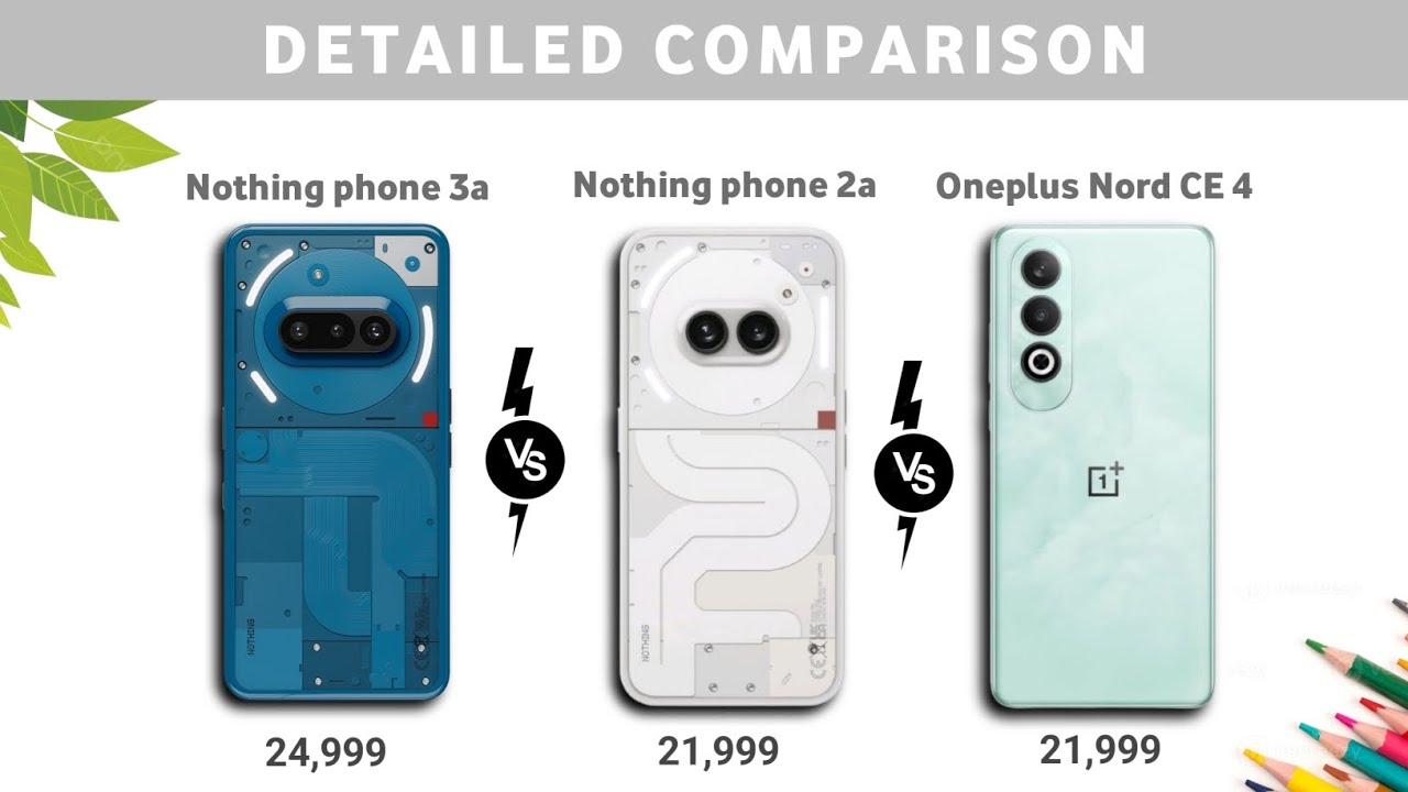 Nothing phone 3a vs Nothing phone 2a vs OnePlus Nord CE 4 comparison ...