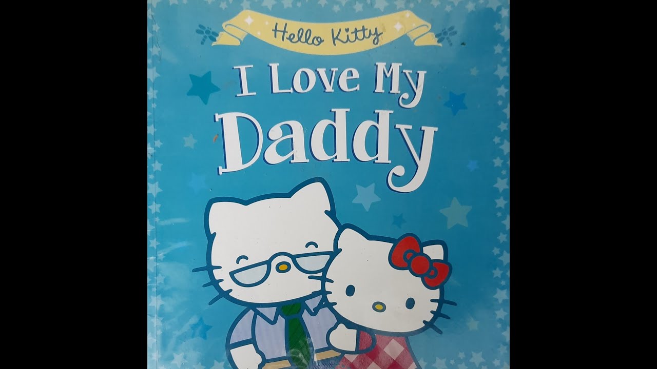 Kids Stories (Read Aloud) : Hello Kitty ( I Love My Daddy) - YouTube