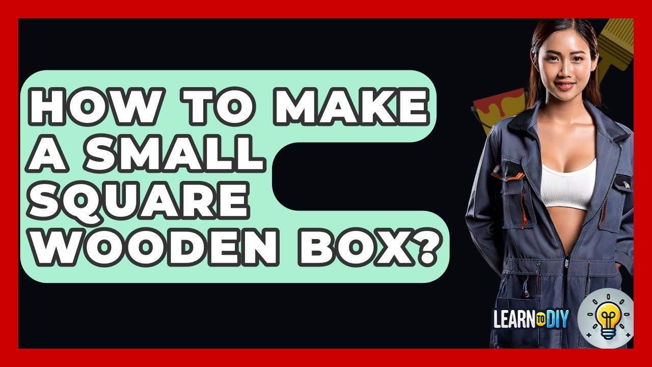 How To Make A Small Square Wooden Box? - LearnToDIY360.com - YouTube