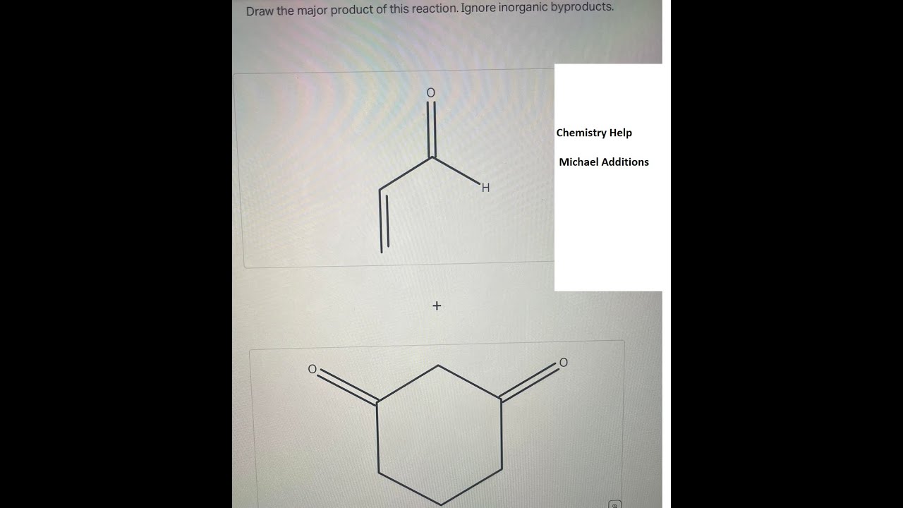 Chemistry Help: Draw the major product - Michael Adduction - O=C6H8=O ...