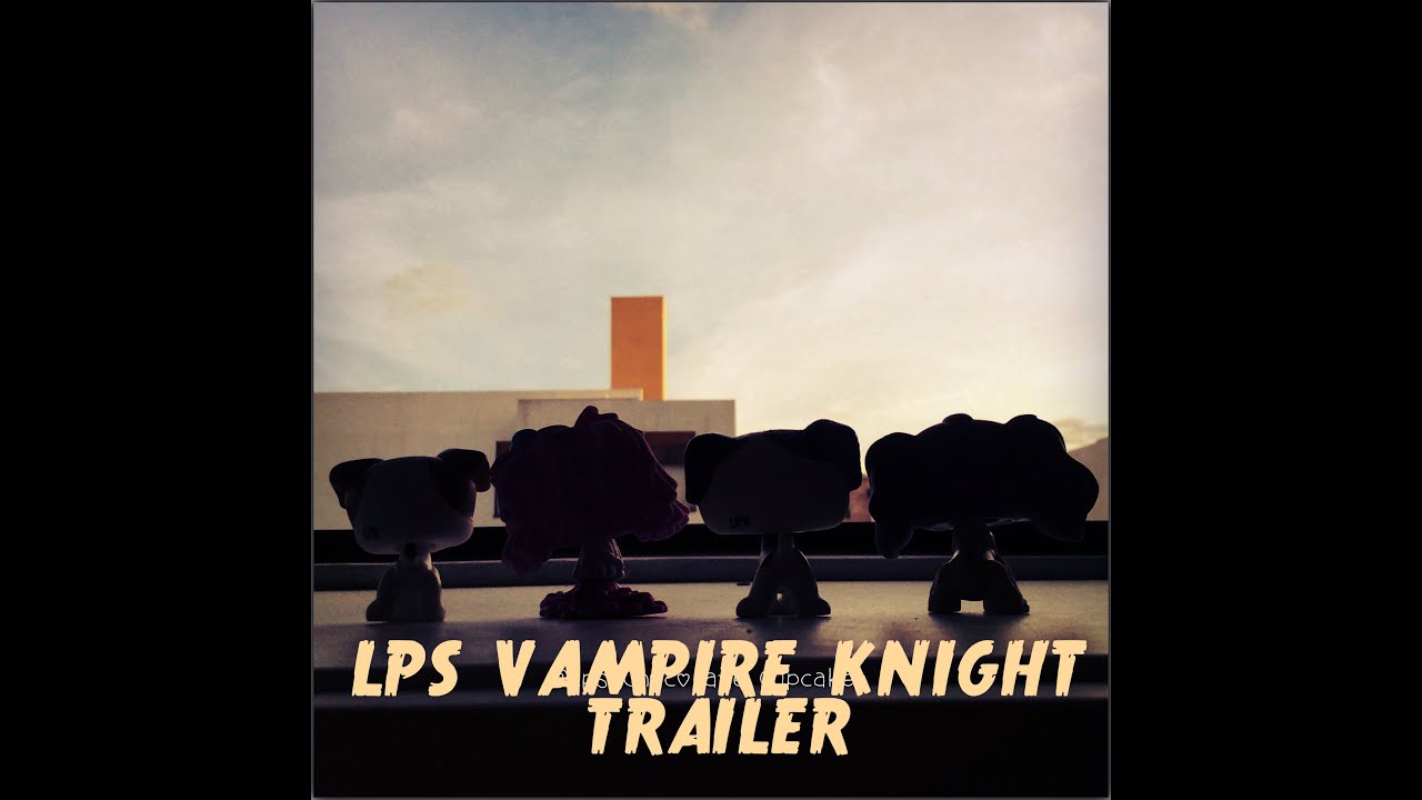 LPS: Vampire Knight (trailer) - YouTube