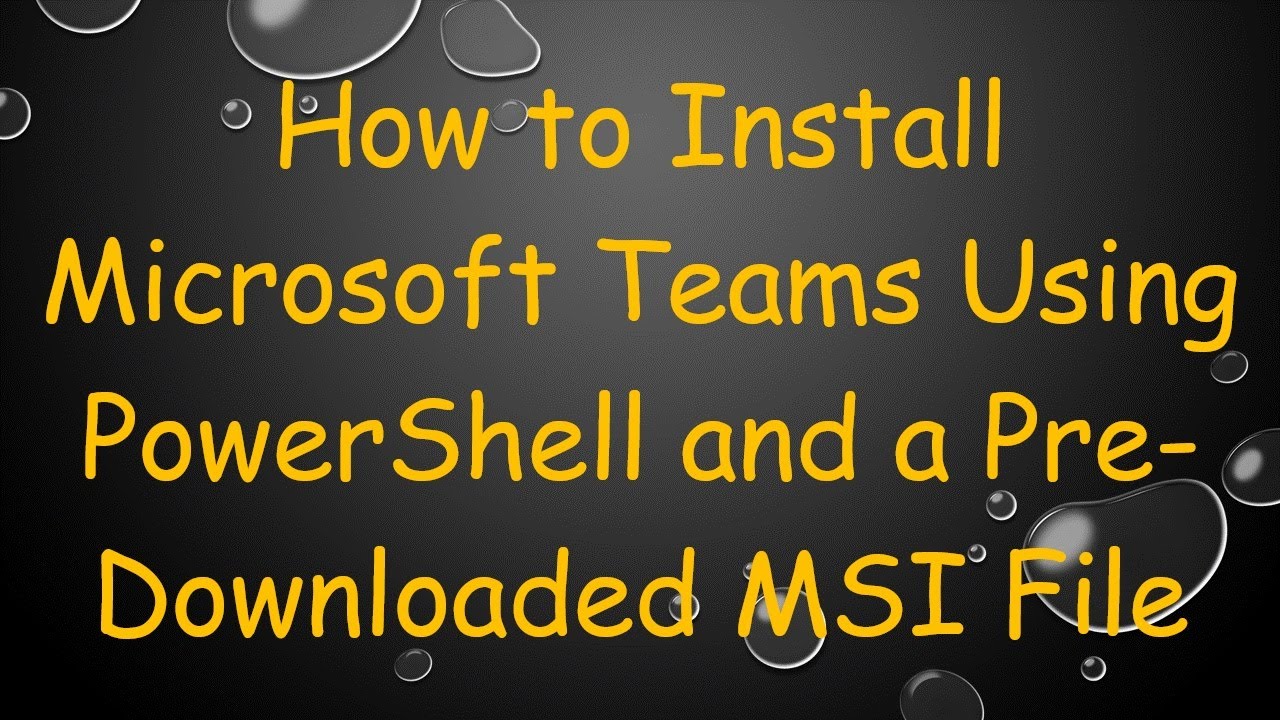 How to Install Microsoft Teams Using PowerShell and a Pre-Downloaded MSI File - YouTube