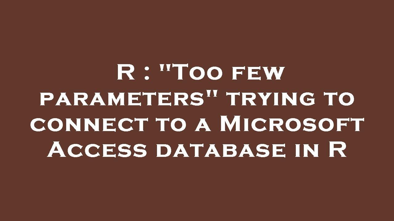 R : "Too few parameters" trying to connect to a Microsoft Access database in R - YouTube