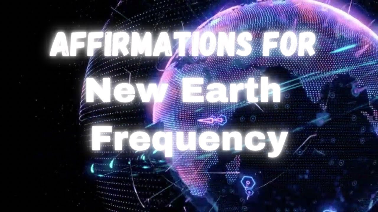 Affirmations to help you get into the frequency of the new Earth | 432 ...
