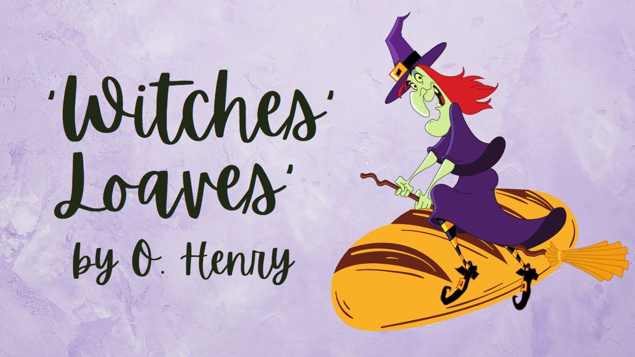 Witches Loaves by O. Henry | Critical Analysis - YouTube