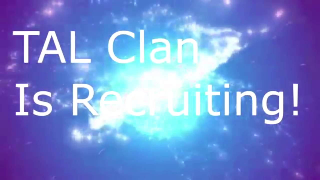 TAL Clan is Recruiting! #TALRC - YouTube