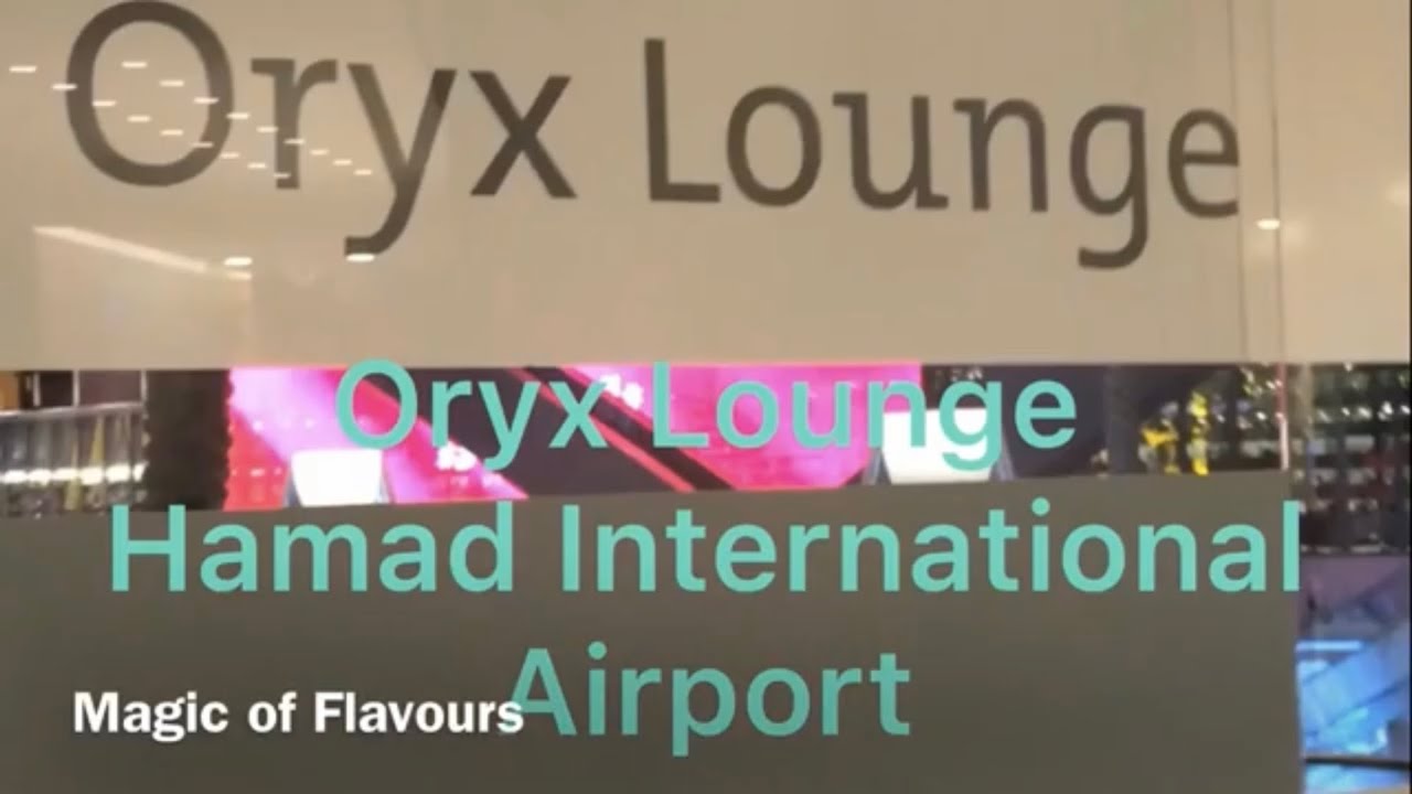 Oryx Lounge at Hamad International Airport Doha,Qatar - YouTube