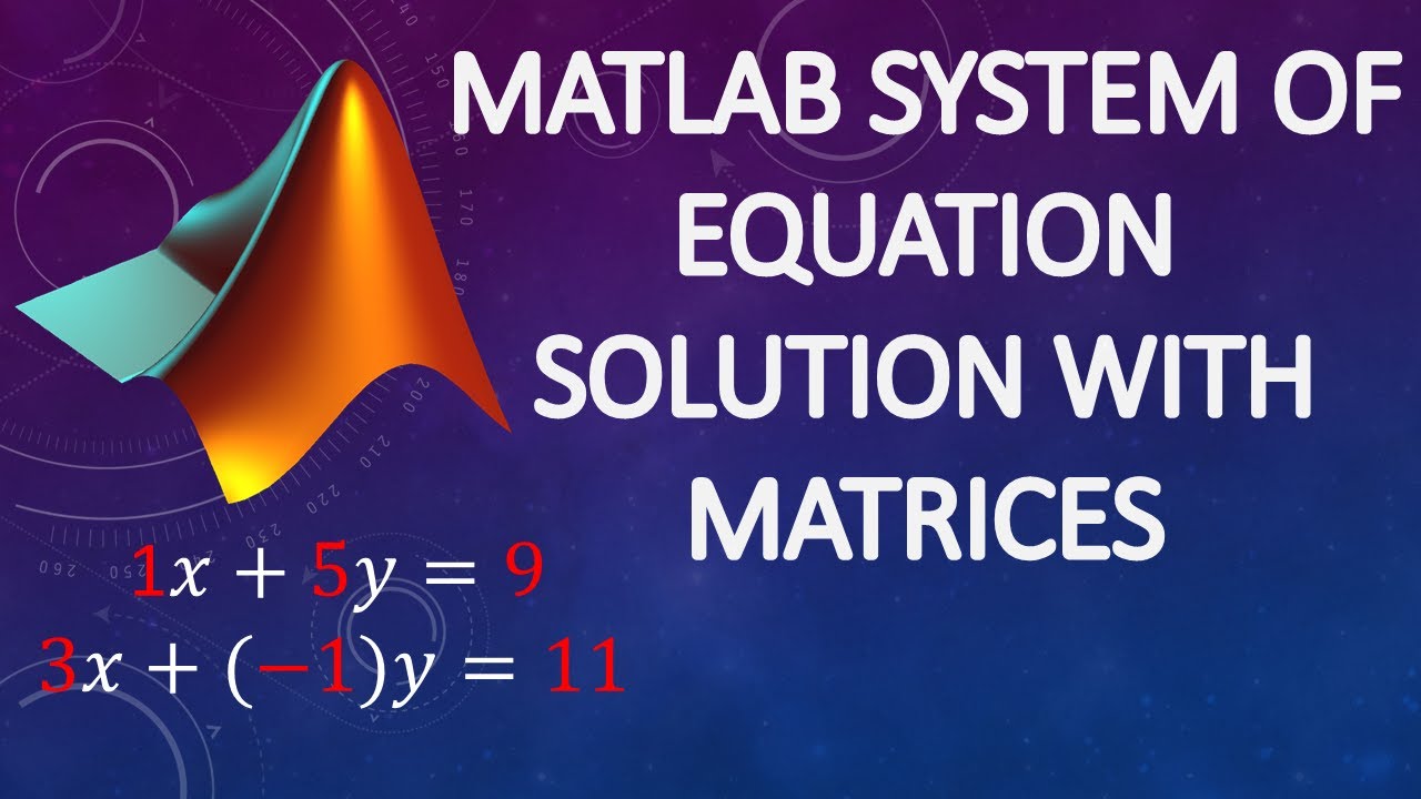 Solving A System Of Equation Using Matrices In MATLAB YouTube