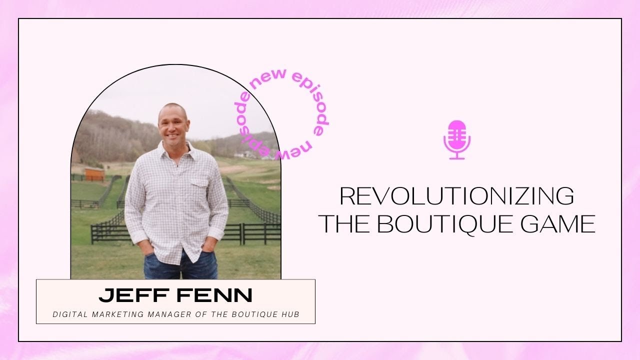 Revolutionizing the Boutique Game with Jeff Fenn - YouTube