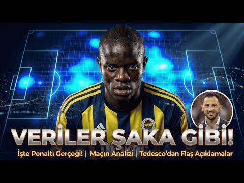 PENALTI GERÇEĞİ (GÖRÜNTÜLER İLE) | VERİLERE İNANAMAYACAKSINIZ | ANALİZ VE TEDESCO AÇIKLAMALAR