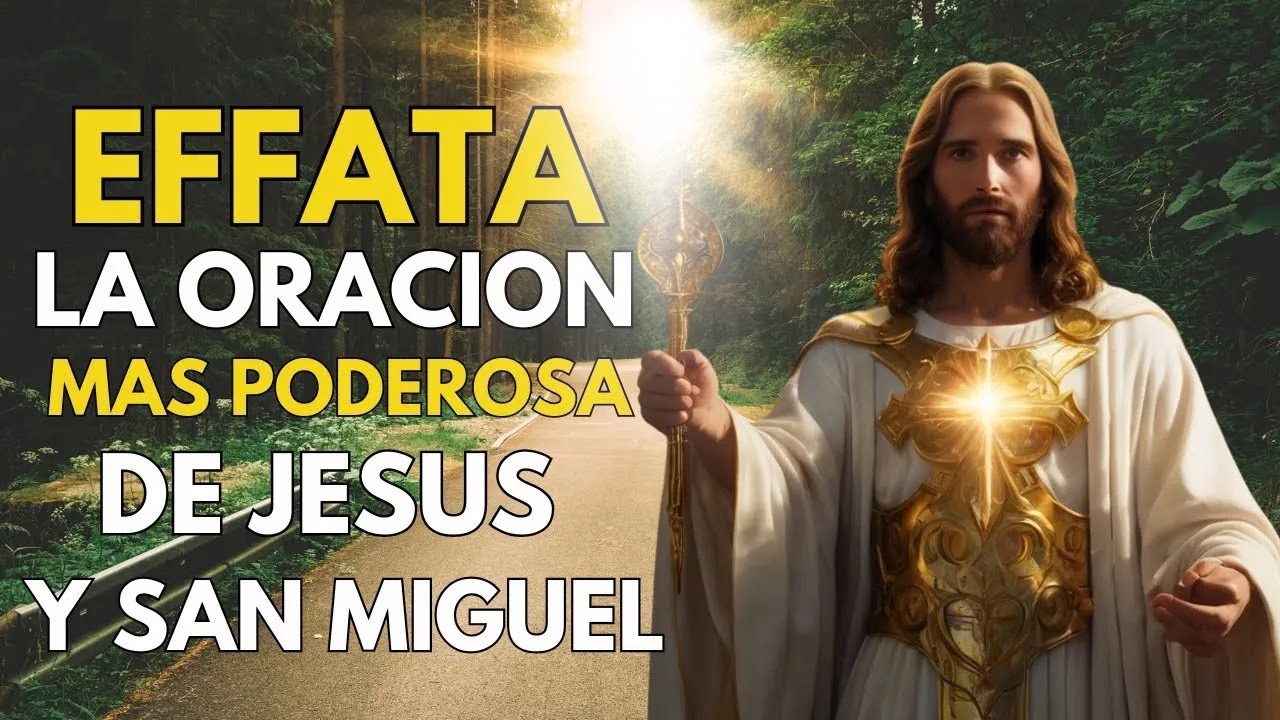 Effatá la oración más fuerte de Jesús y San Miguel 🔥👼 - YouTube